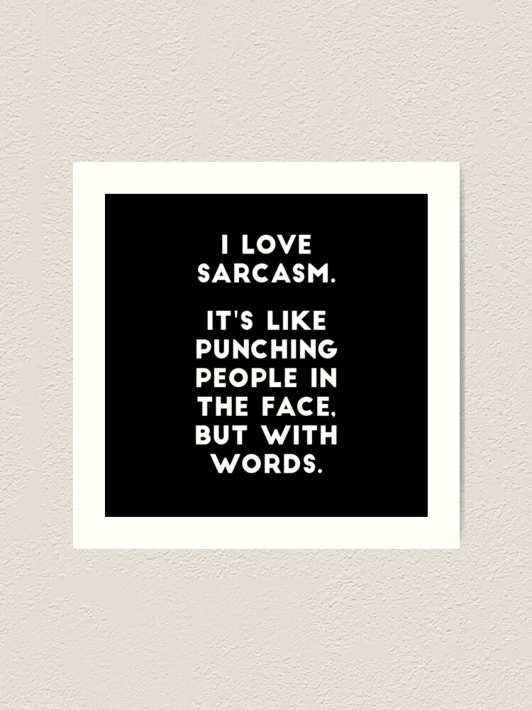 "I Love Sarcasm" Art Print for Sale by daddydj12 | Redbubble