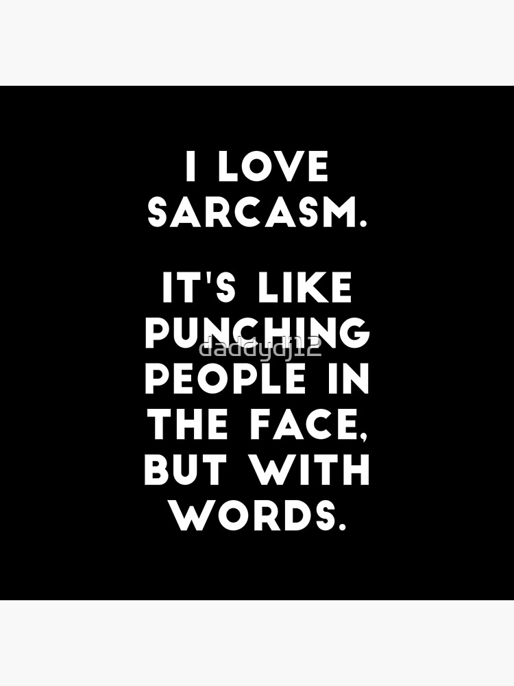 "I Love Sarcasm" Art Print for Sale by daddydj12 | Redbubble