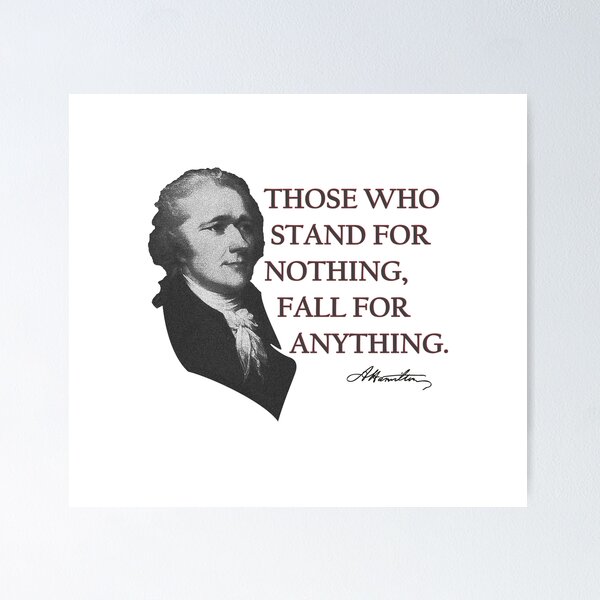 "Alexander Hamilton USA History Quote Those Who Stand " Poster for Sale ...