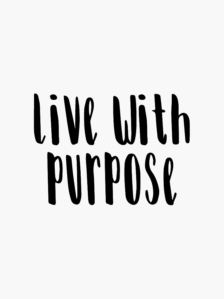 "Live With Purpose" Sticker by gracesnake | Redbubble