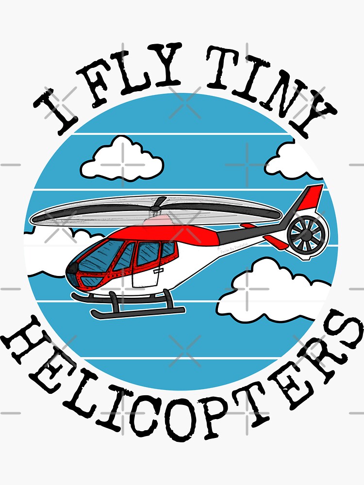 "I Fly Tiny Helicopters, Model Helicopter Enthusiast" Sticker for Sale ...