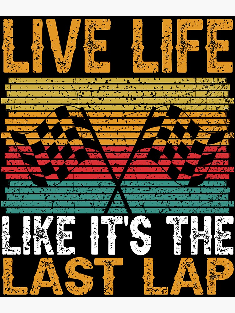 "Live Life Like It's The Last Lap Women Men Car Racing Quotes" Sticker ...