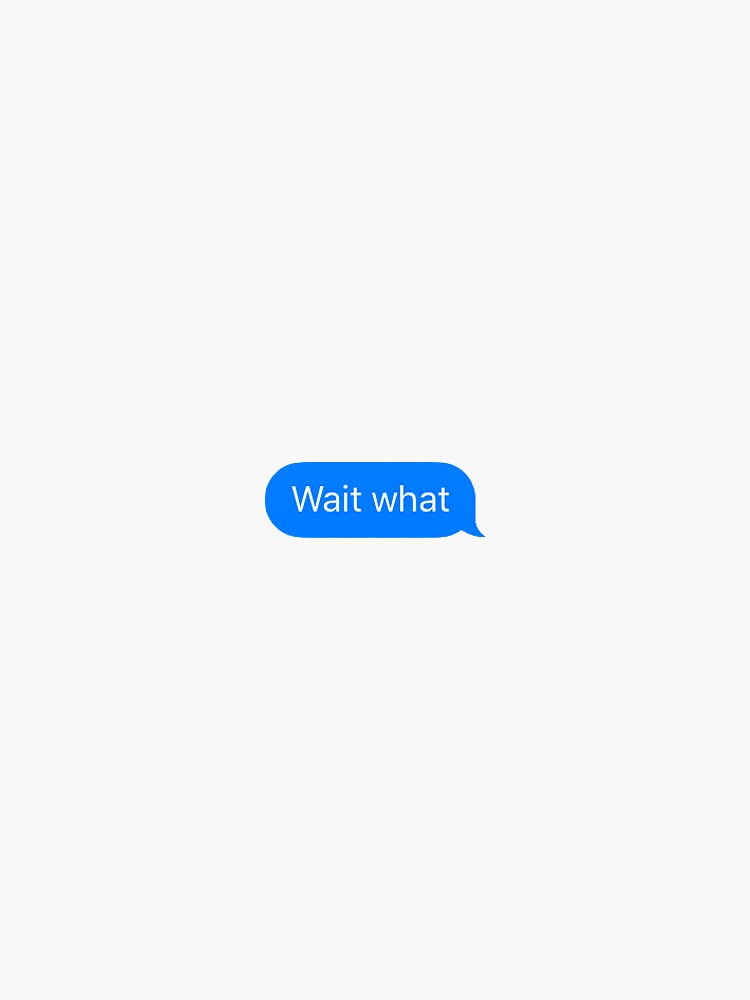 "Wait What" Sticker for Sale by akspaethart | Redbubble