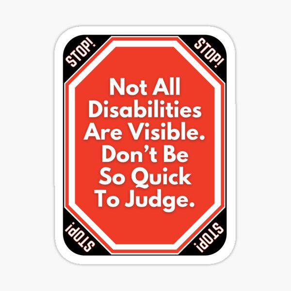 "STOP: Not All Disabilities Are Visible. Don't Be So Quick To Judge ...