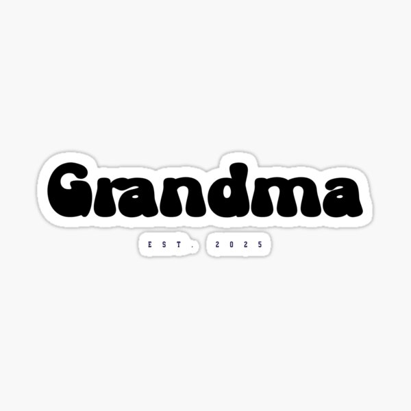 "Grandma - Est. 2025" Sticker for Sale by AldeaPod | Redbubble