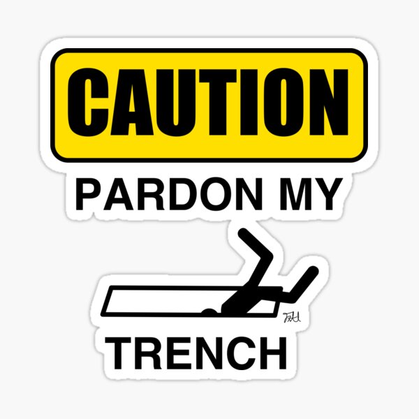 "Pardon My Trench" Sticker by FldNtsUndrwrld | Redbubble