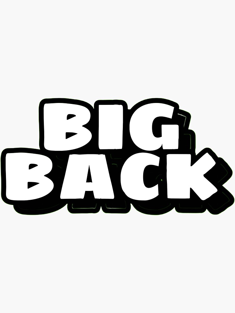 "Big Back Big Back" Sticker for Sale by nightlygrind | Redbubble