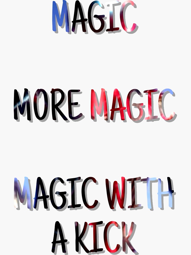 "Magic, More Magic, Magic With A Kick" Sticker for Sale by haker23 ...