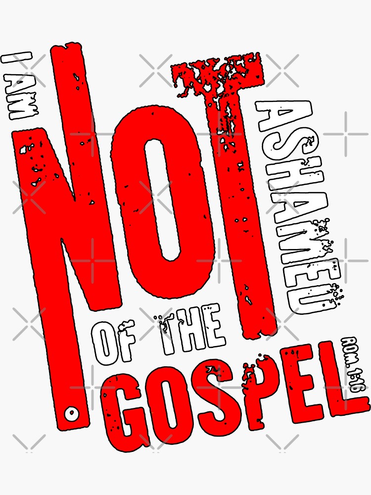 "I Am Not Ashamed Of The Gospel - Romans 1:16" Sticker for Sale by Infi ...