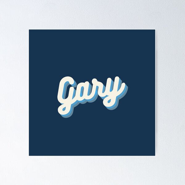 "Gary Name" Poster for Sale by ArtCraftLab | Redbubble