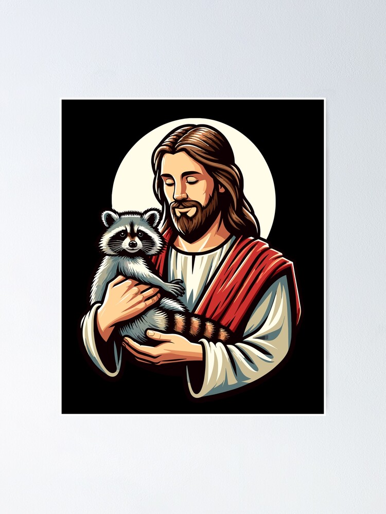 "Jesus Holding A Raccoon Trash Eater Christian" Poster for Sale by ...