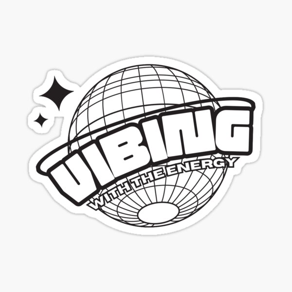 "Vibing with the energy" Sticker for Sale by JOHNFAITH | Redbubble