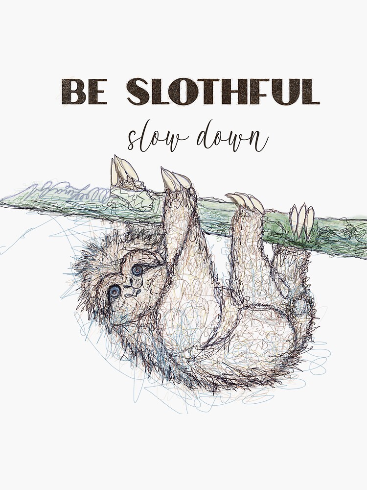 "Be Slothful Slow Down Sketch of Sloth " Sticker for Sale by ArtOLena ...