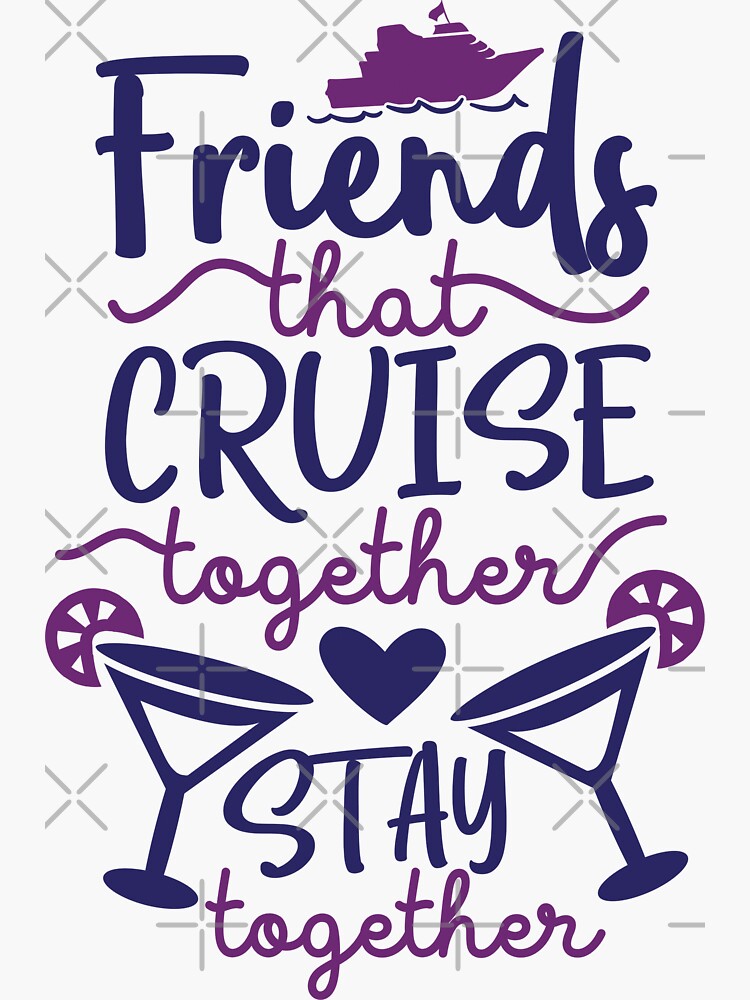 "Friends that Cruise Together Stay Together" Sticker for Sale by ...