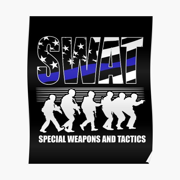 "SWAT Team Tough Special Weapons And Tactics Action Gifts" Poster by ...