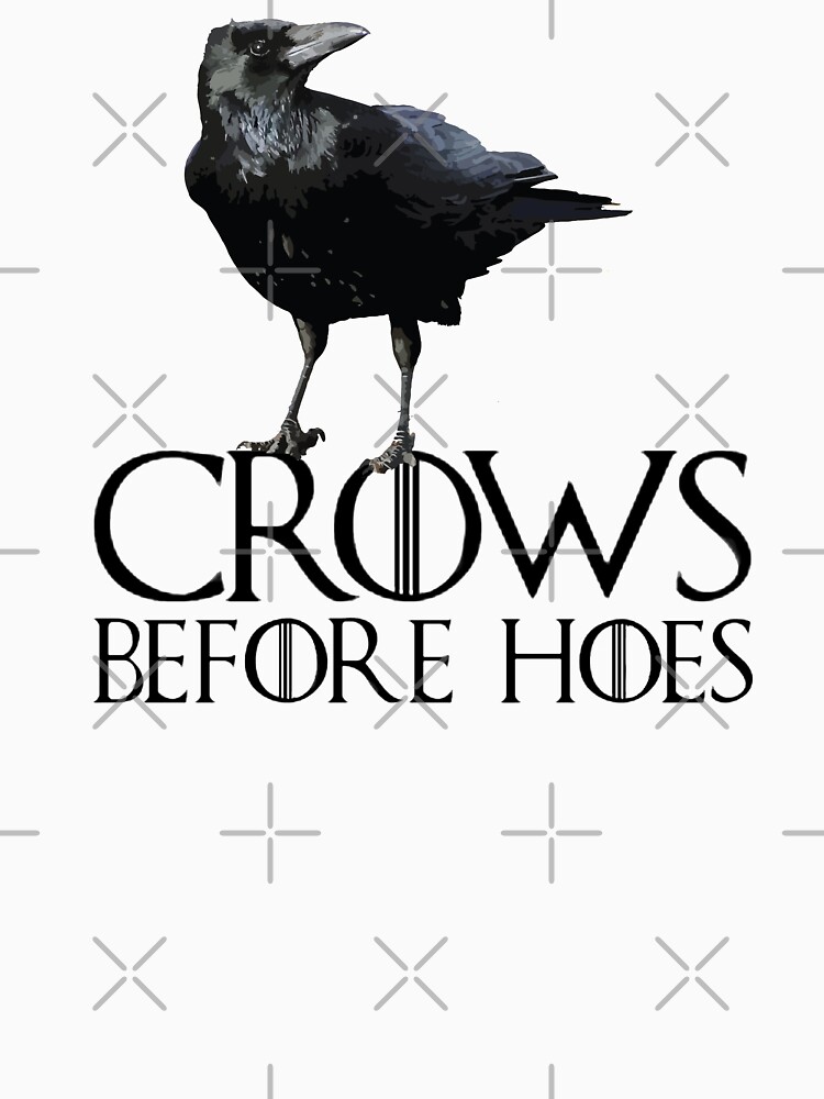 "CROWS BEFORE HOES _ GOT" T-shirt for Sale by danielaaagomes ...