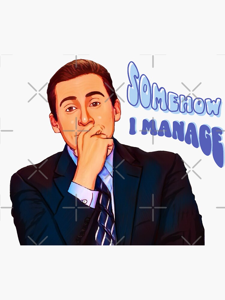 "The Office Michael Scott "Somehow I manage"" Sticker for Sale by Sarah ...