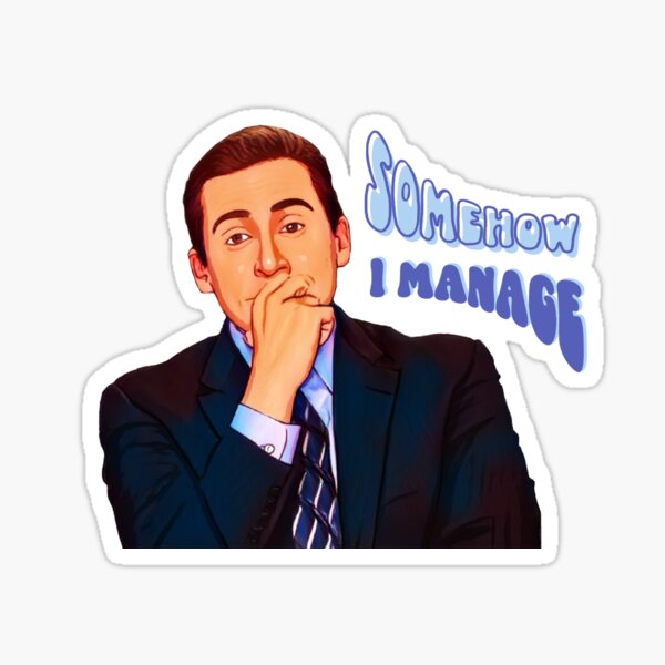 "The Office Michael Scott "Somehow I manage"" Sticker for Sale by Sarah ...