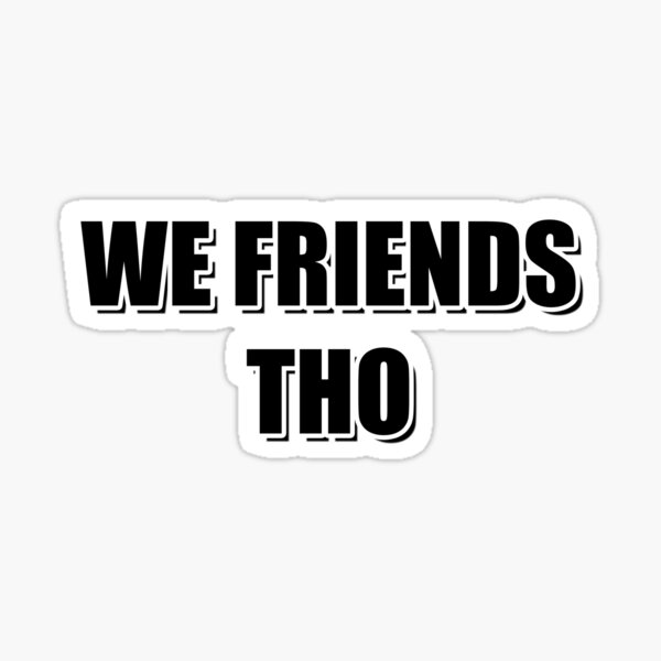"We Friends Tho | Kai Cenat & Tyla | Meme" Sticker for Sale by Artlix ...