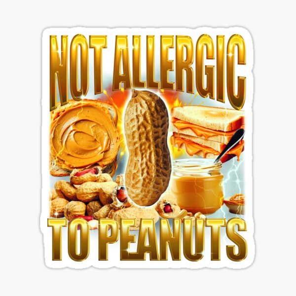 "Not Allergic To Peanuts Funny Meme" Sticker for Sale by SoulmateArtK ...