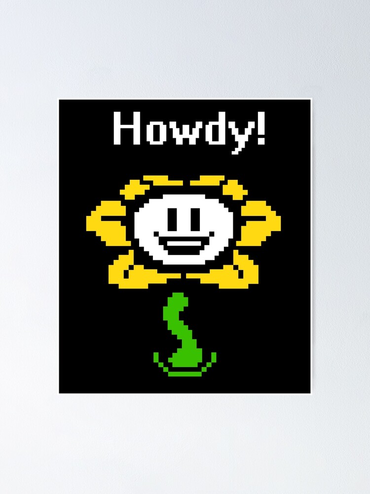 "Undertale / Flowey the Flower ("Howdy!")" Poster for Sale by oxox ...