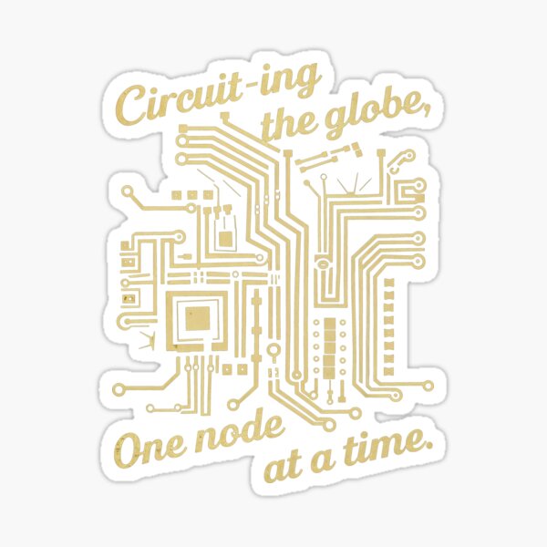 "Circuit-ing the Globe: Golden Nodes Connecting the World" Sticker for ...