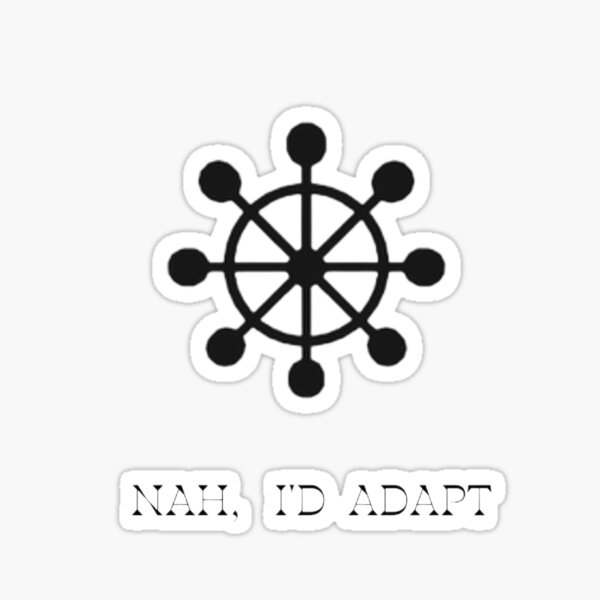 " "Nah, I'd Adapt" 2" Sticker for Sale by Swansparrow | Redbubble