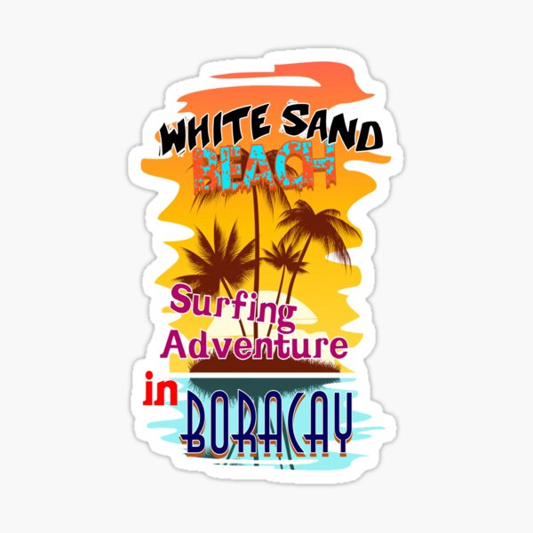 "White Sand Beach Surfing Adventure in Boracay" Sticker for Sale by ...