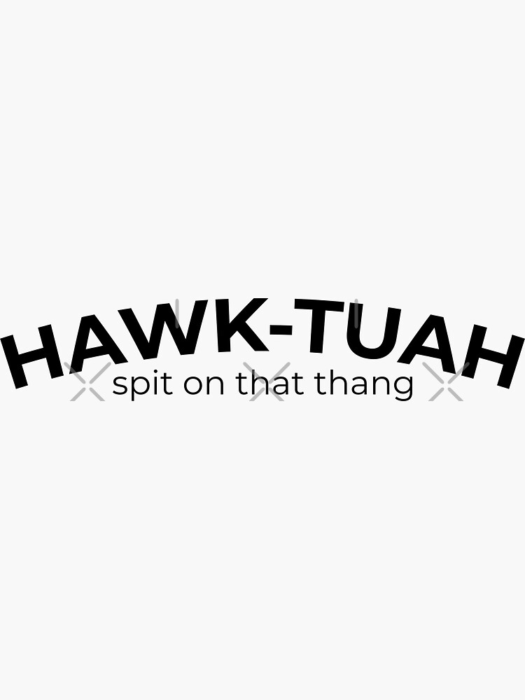 "Hawk-Tuah" Sticker for Sale by jwalker55 | Redbubble