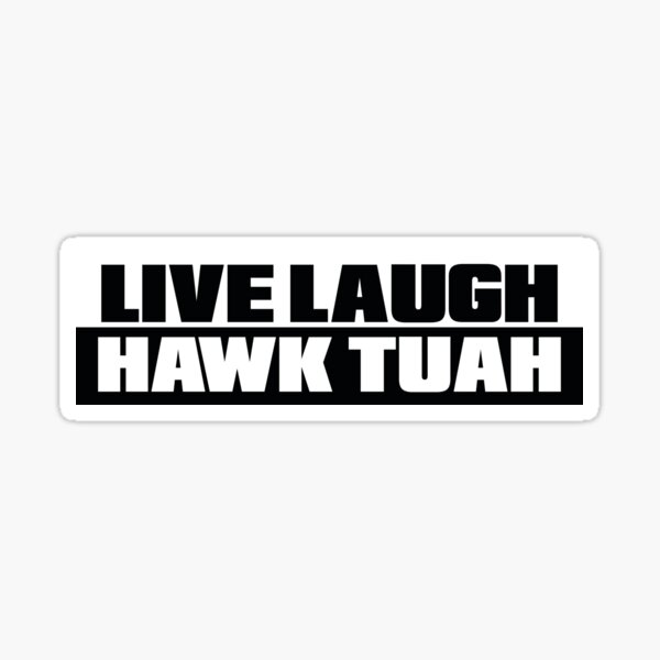 "Live Laugh Hawk Tuah " Sticker for Sale by Gooderestx4 | Redbubble