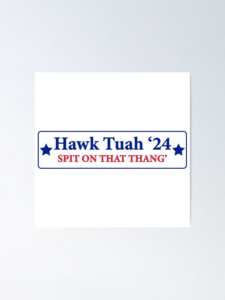 "Hawk Tuah Spit on That Thang' Funny Meme Hauk Tua 2024" Poster for ...