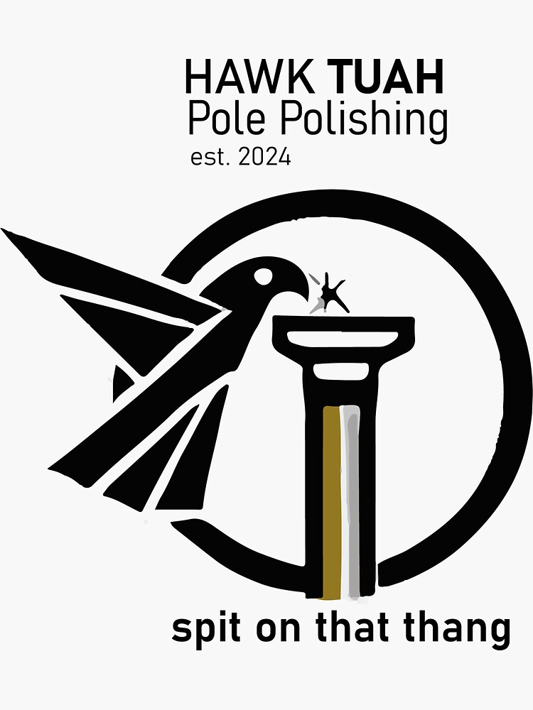 "Hawk Tuah Pole Polishing" Sticker for Sale by PoisonedWell | Redbubble