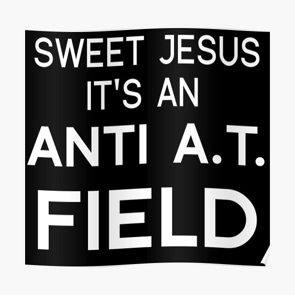 "Anti AT Field" Poster by dalekderp | Redbubble