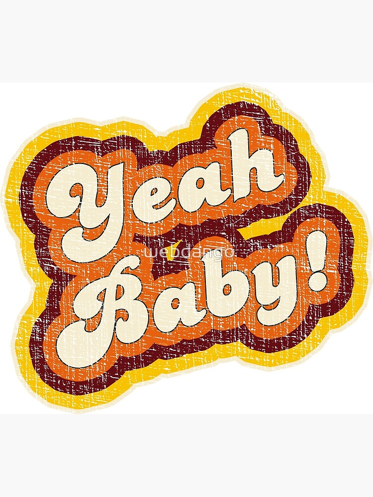 ""Yeah Baby!" Vintage 1970s Slang " Art Print by webdango | Redbubble