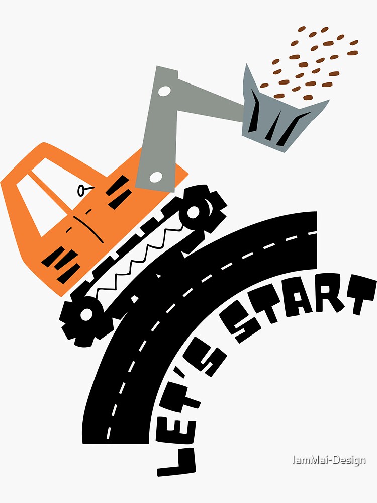 "Backhoe Let's Start" Sticker for Sale by IamMai-Design | Redbubble