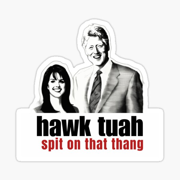"Hawk Tuah - Political Gag Gift Iconic" Sticker for Sale by Spicy ...