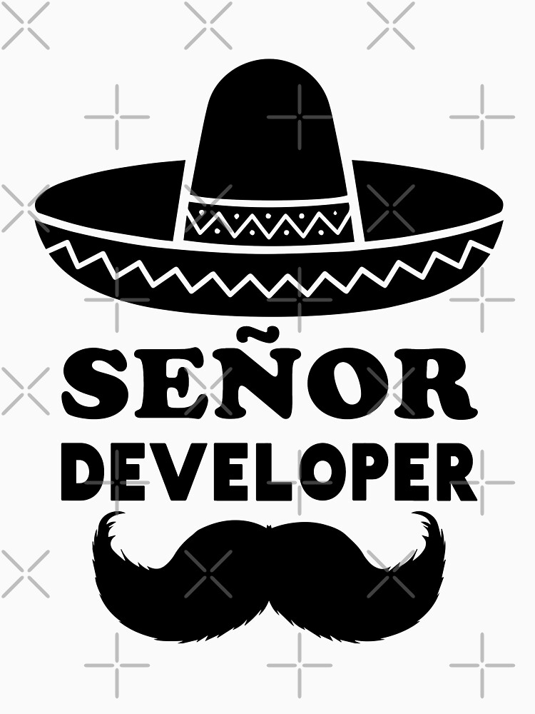 "Señor Developer (Senior Developer)" T-shirt for Sale by shirtonaut ...