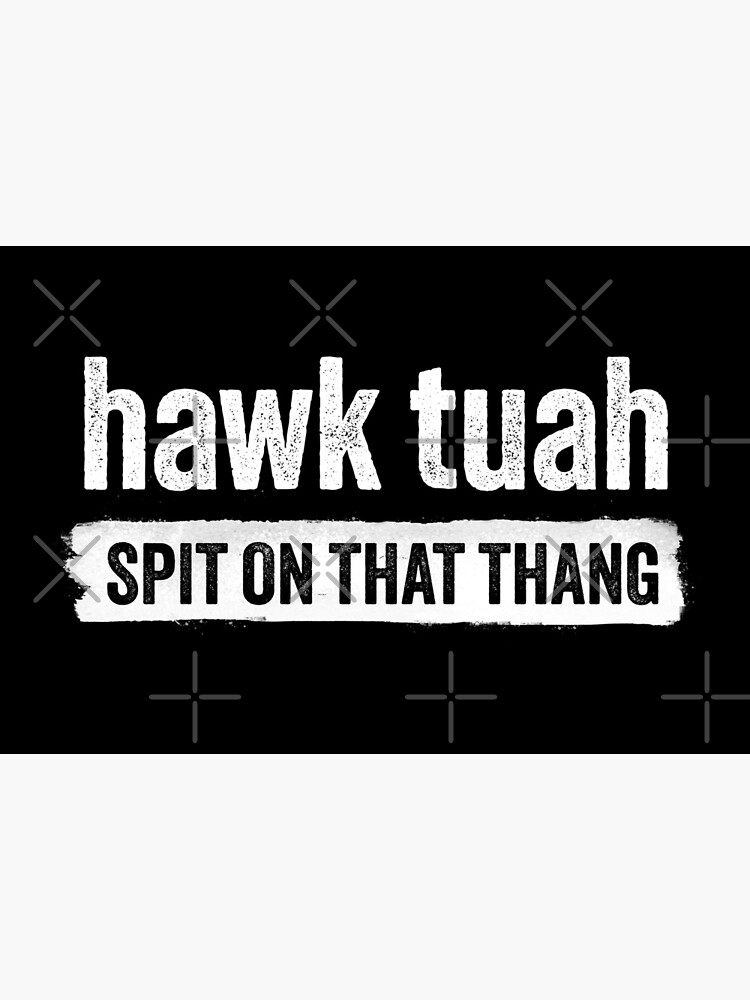 "Hawk Tuah, Spit On That Thang - Hawk Thua, Hawk Tua T-Shirt" Art Board ...