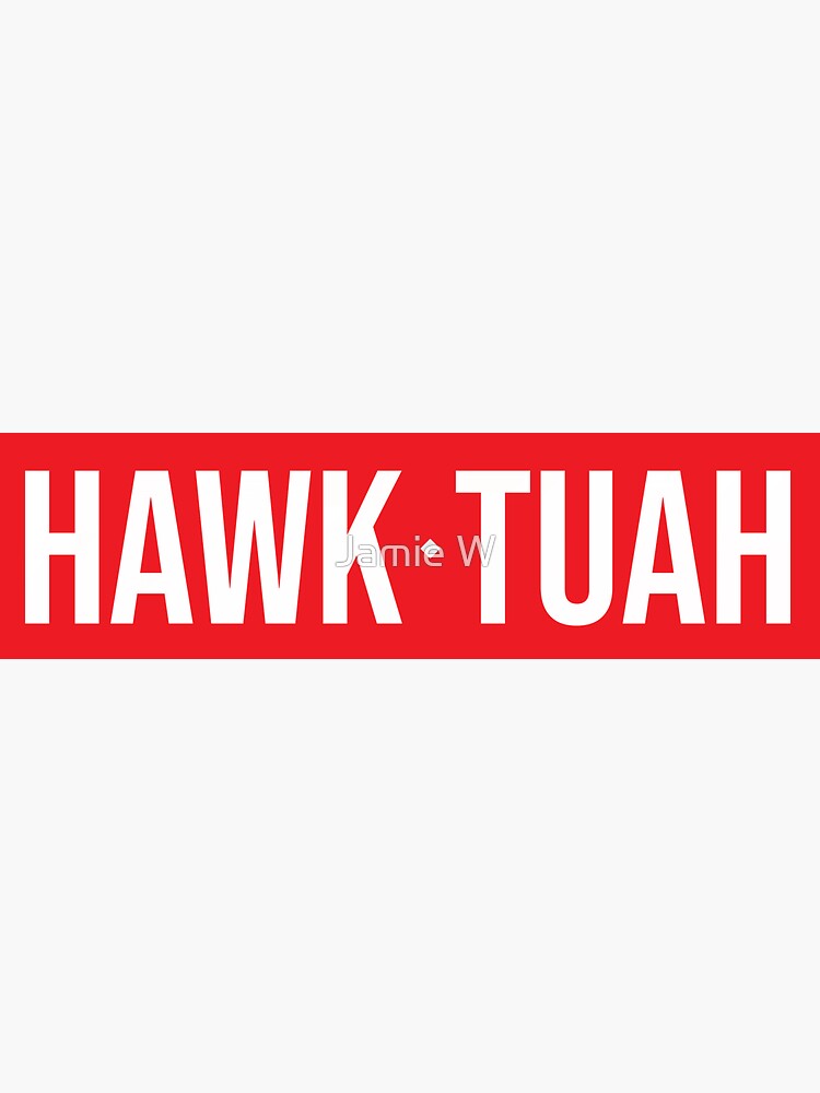 "Hawk Tuah " Sticker for Sale by Jamie W | Redbubble