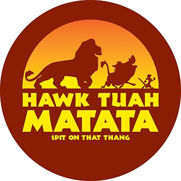 "Hawk Tuah Matata" Sticker for Sale by chainsawchuck | Redbubble