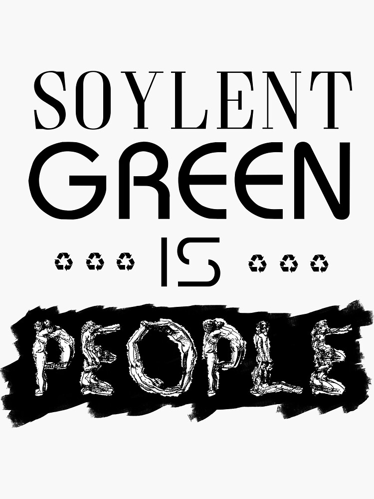 "Soylent green is people design" Sticker by DouglasWallace | Redbubble