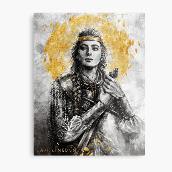 "Lady of the Mercians - The Last Kingdom" Metal Print for Sale by ...