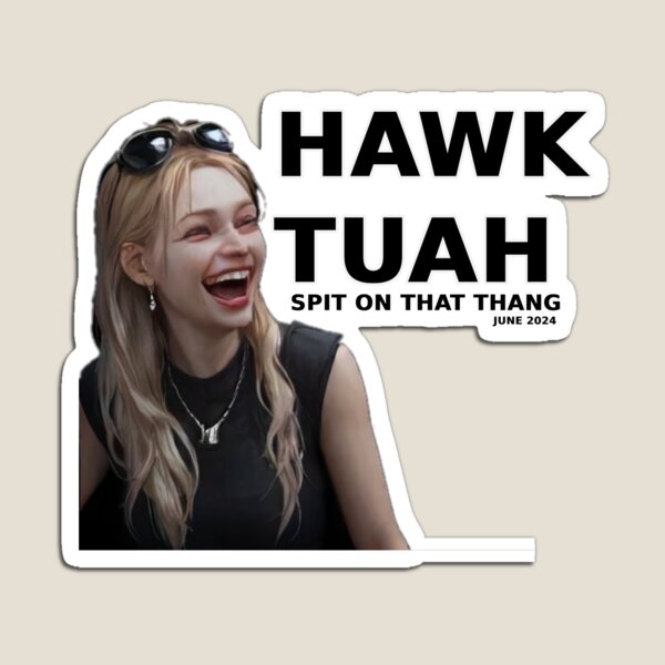 "HAWK TUAH Spit on that thang | Hawk Tuah Girl " Magnet for Sale by ...