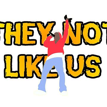 "They Not Like Us" Sticker for Sale by Rob-Makes | Redbubble