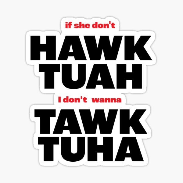 "funny Hawk Tuah 24 spit on that thang tawk tuha " Sticker for Sale by ...