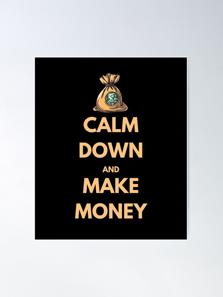 Keep Calm And Make Money