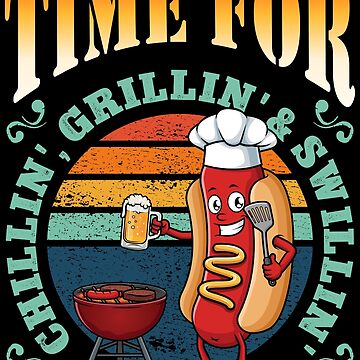 Funny Hotdog Time For Chillin Grillin Swillin Sticker For Sale
