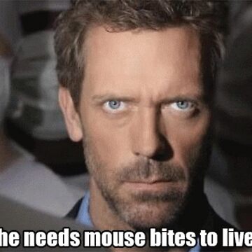 "House MD - he need mouse bites to live" Sticker for Sale by grumpy ...