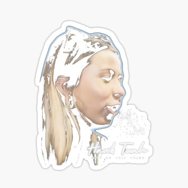 "--hawk tuah---hawk tuah 24--hawk tuah 24 spit on that thang--" Sticker ...