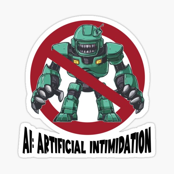 "Anti ai - AI: Artificial Intimidation" Sticker for Sale by ...